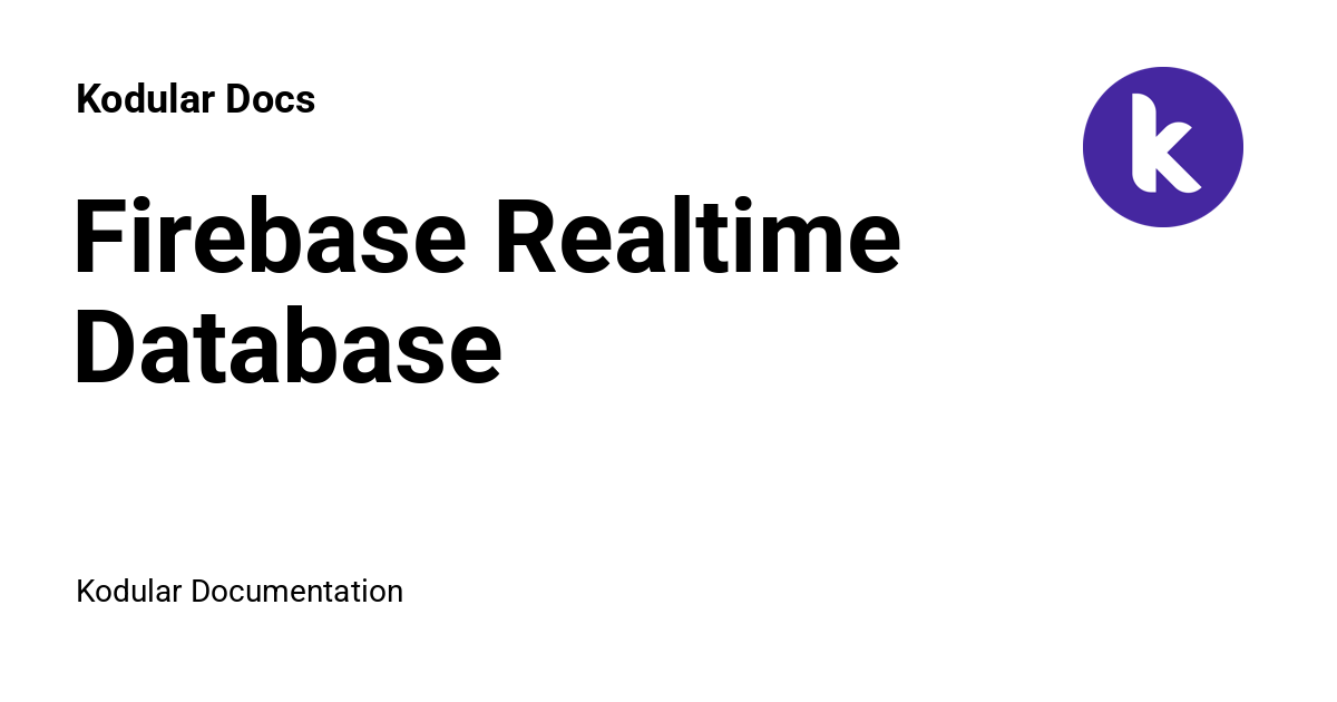Firebase Realtime Database - Kodular Docs