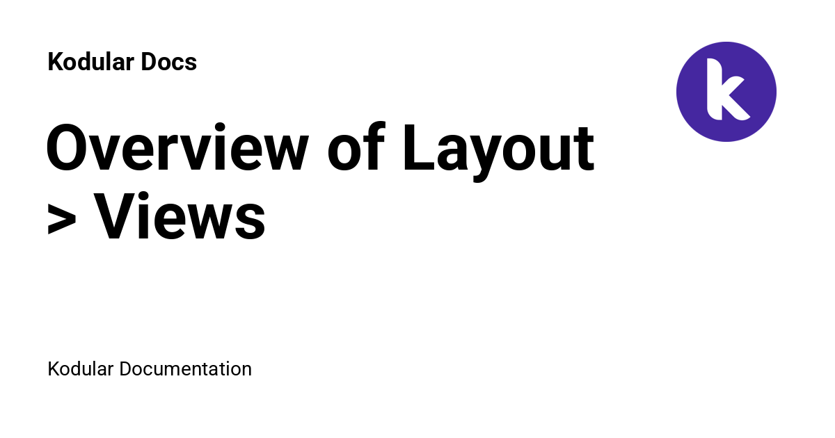 Overview of Layout > Views - Kodular Docs Overview of Layout > Views - Kodular Docs