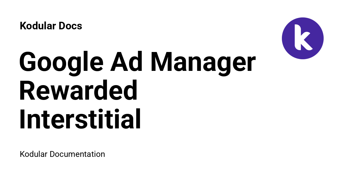 Google Ad Manager Rewarded Interstitial - Kodular Docs