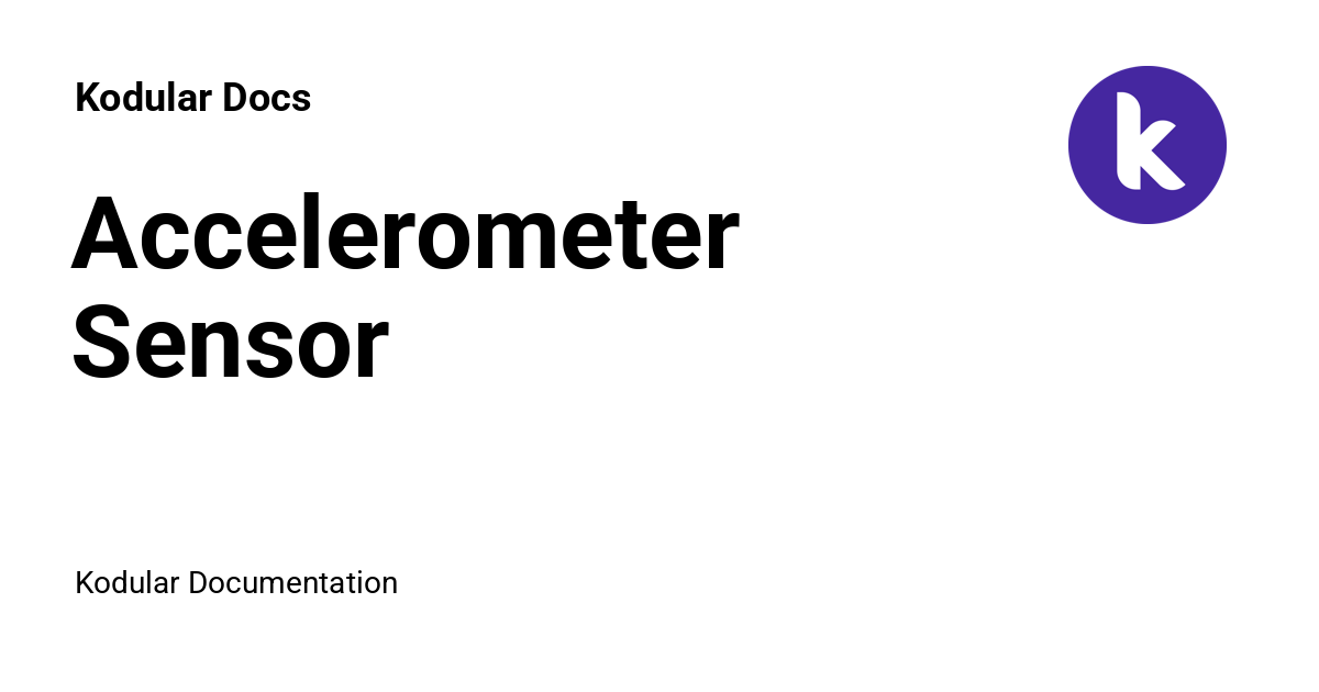 Accelerometer Sensor - Kodular Docs